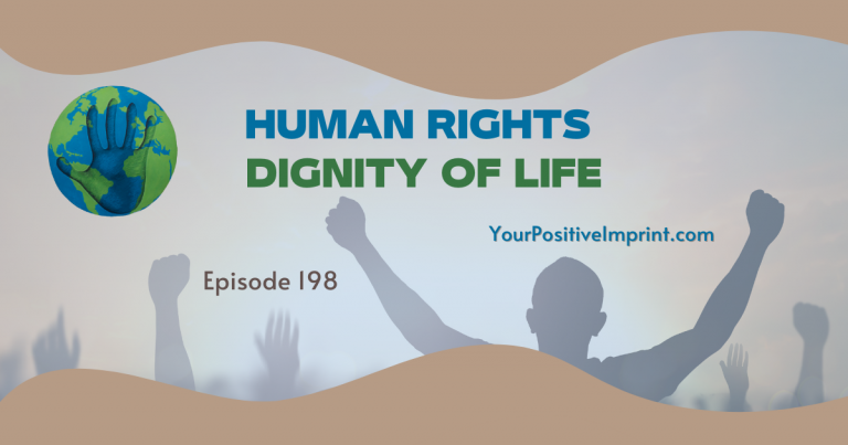 Human Rights and the Dignity of Life - Your Positive Imprint